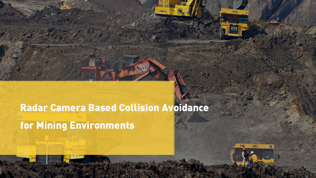 Radar Camera Based Collision Avoidance For Mining Environments
